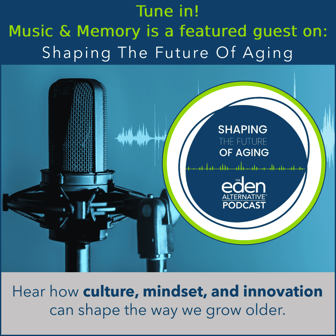 Music & Memory Featured on the Shaping the Future of Aging Podcast ...